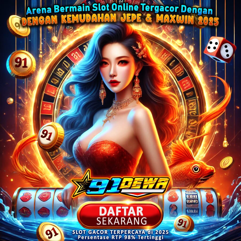 91DEWA 👉 Arena bermain slot online tergacor dengan kemudahan jepe & maxwin 2025